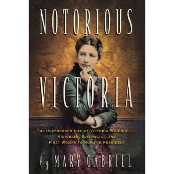 Mary Gabriel | Other | Notorious Victoria The Uncensored Life Of ...